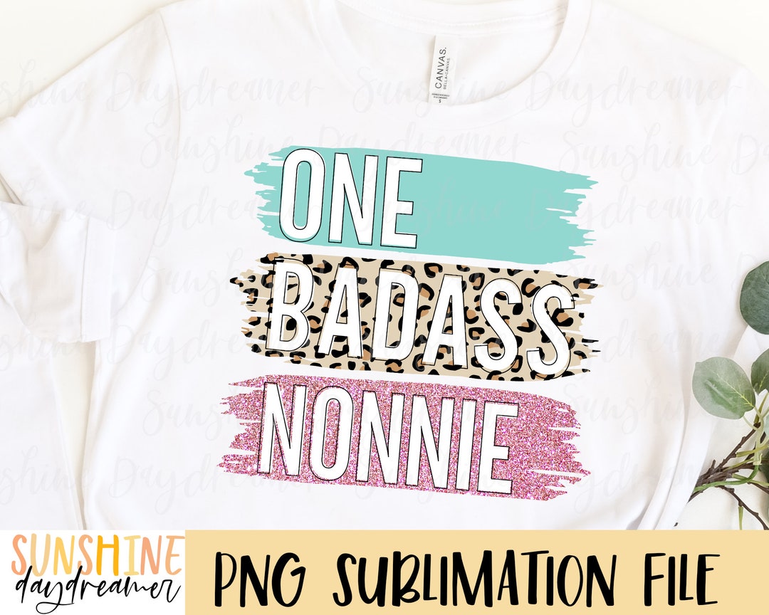 One Badass Nonnie Sublimation PNG, Nonnie Leopard Sublimation File ...