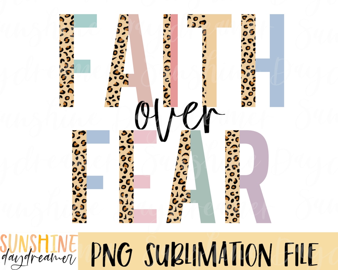 Faith Over Fear Sublimation PNG, Faith Shirt Sublimation File, Jesus ...