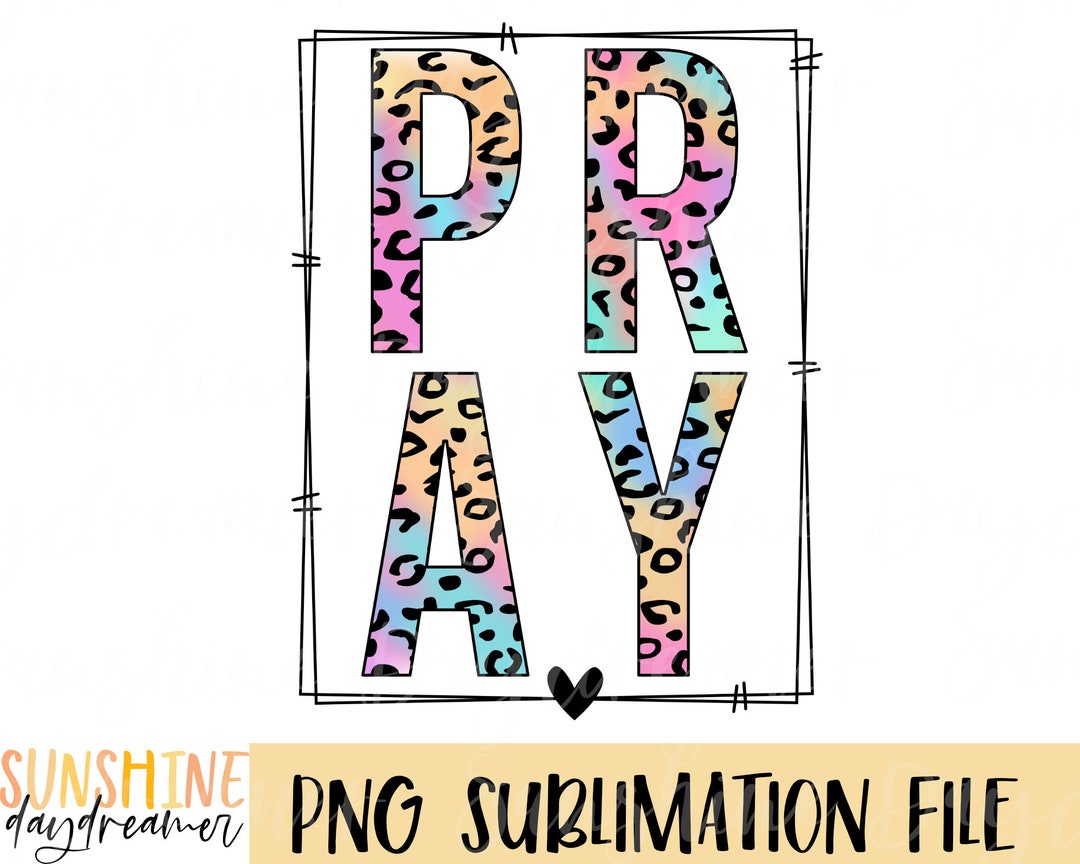 Pray Sublimation PNG, Pray Frame Shirt Sublimation File, Faith PNG ...