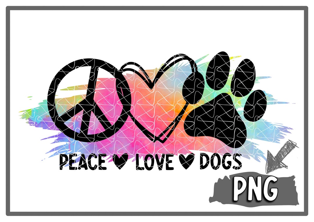 Peace Love Dogs PNG Quote, Dog Paw Peace Symbol PNG Design - Etsy