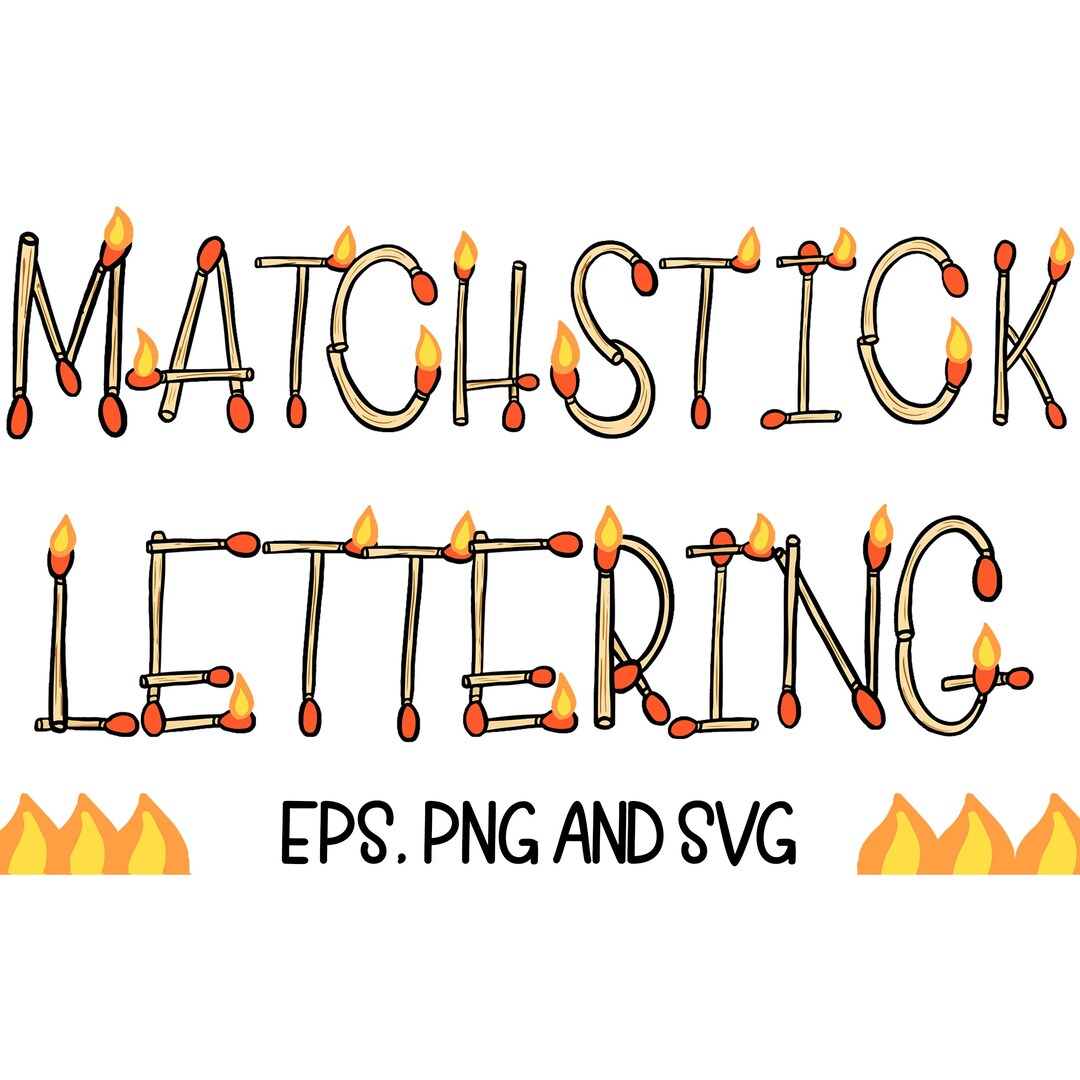 Matchstick Fire Wood Lettering Font Alphabet Match SVG PNG - Etsy