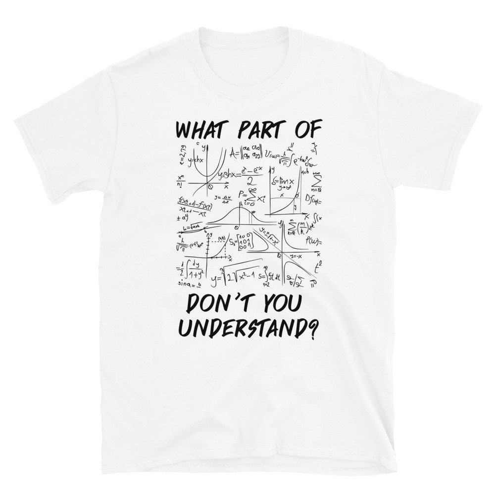 What Part of Don't You Understand Shirt,funny Math Teacher Tee,math ...