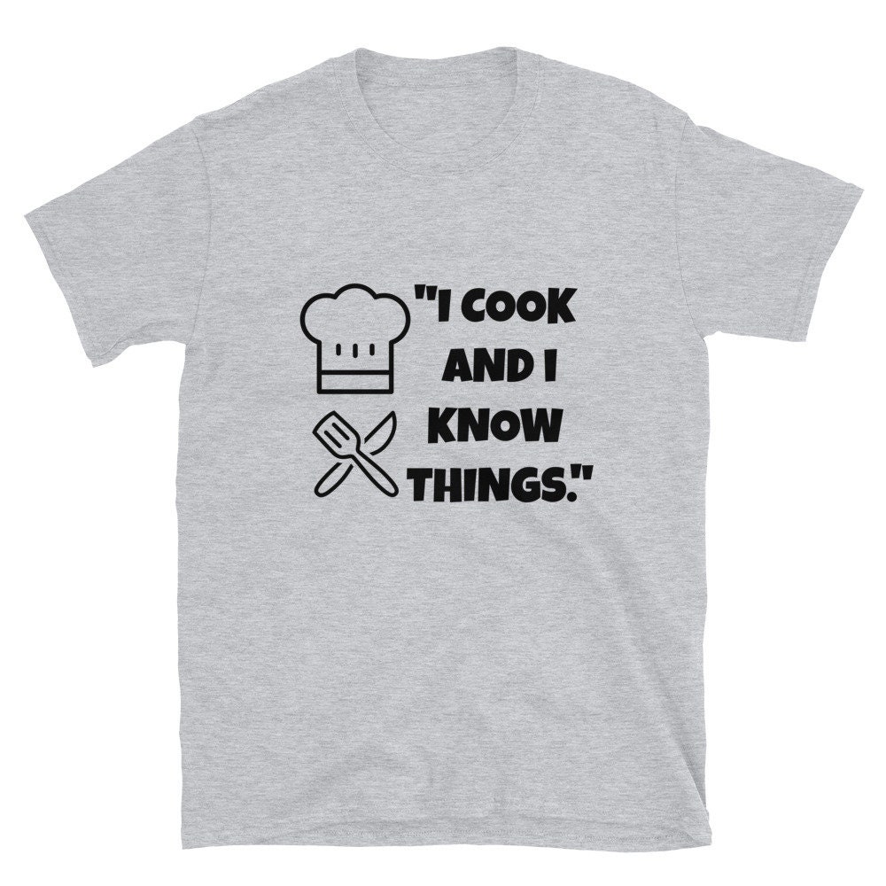 I Cook and I Know Things T-shirt, Funny Chef Tee,foodie Shirt,gift for ...