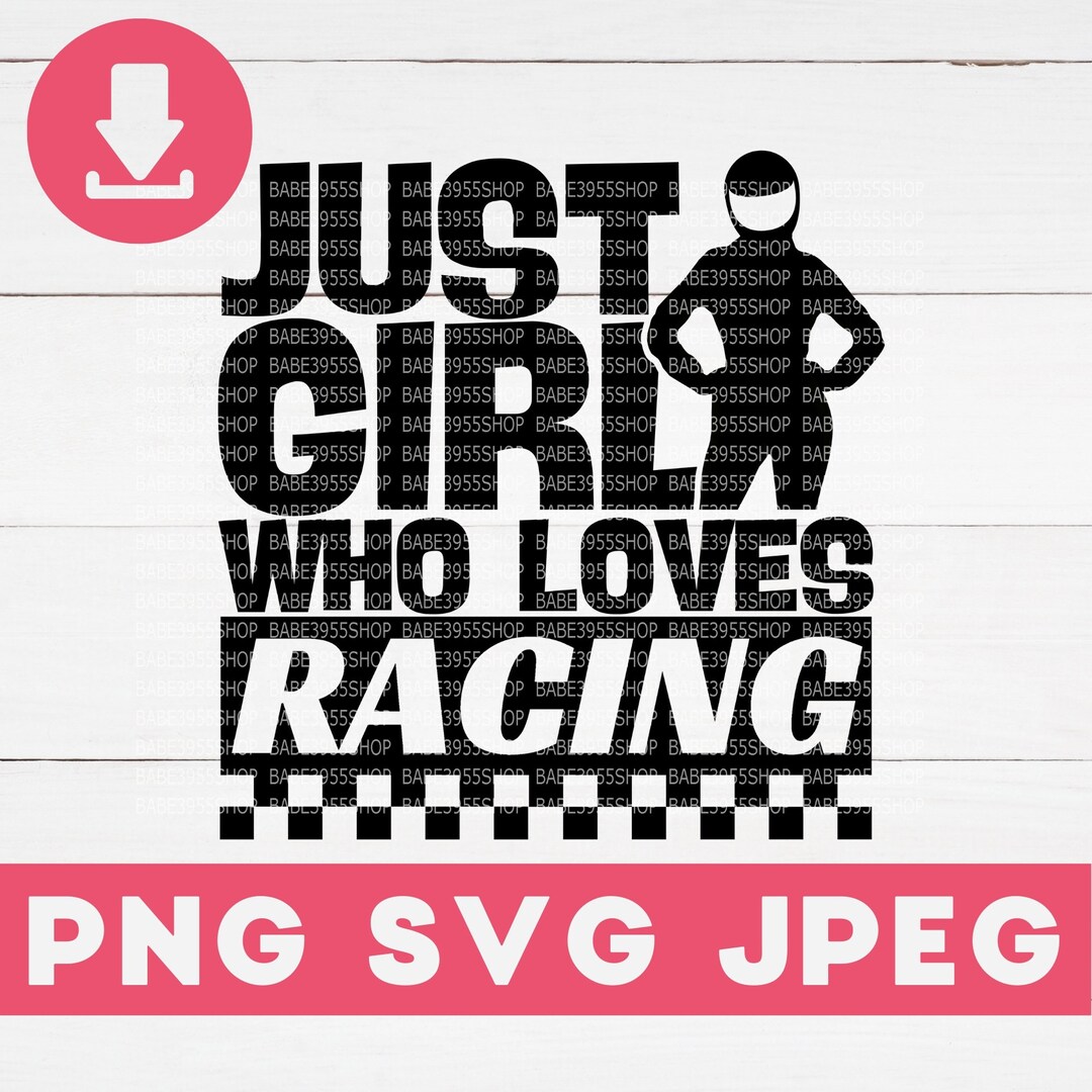 Just a Girl Who Loves Racing Svg,racing Life Svg,funny Car Racing Svg ...