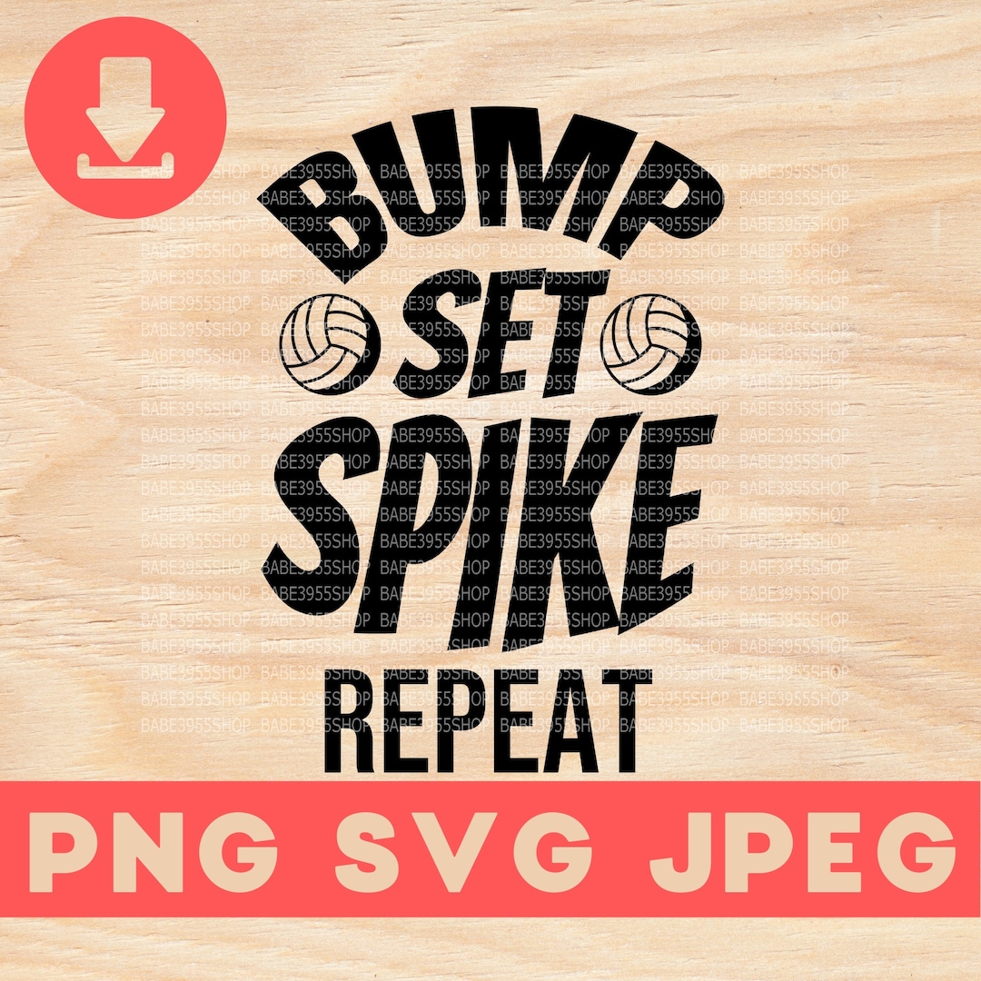 Bump Set Spike Repeat Svg,volleyball Lovers Svg,volleyball Design Svg ...