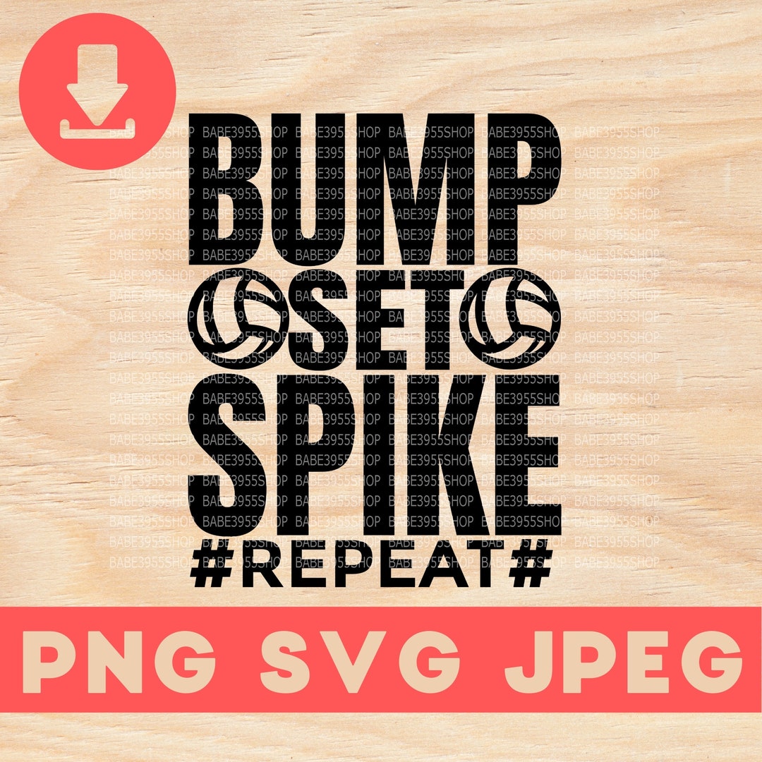 Bump Set Spike Repeat Svg,volleyball Lovers Svg,volleyball Gift Idea ...