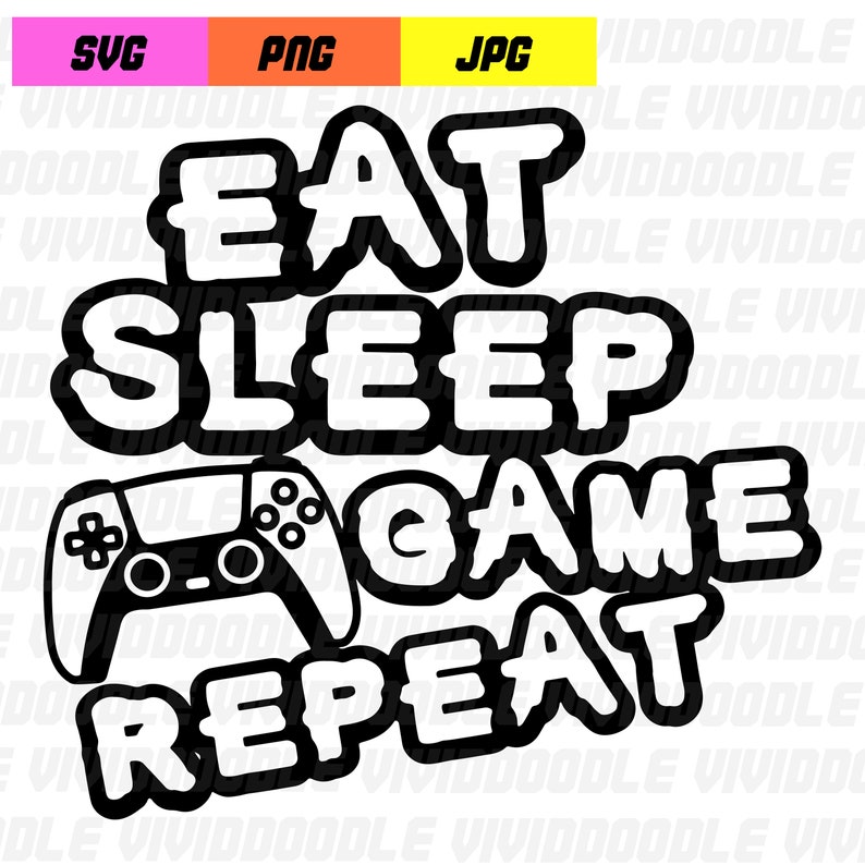 Eat Sleep Game Repeat Game Console Sublimation Design Png Etsy