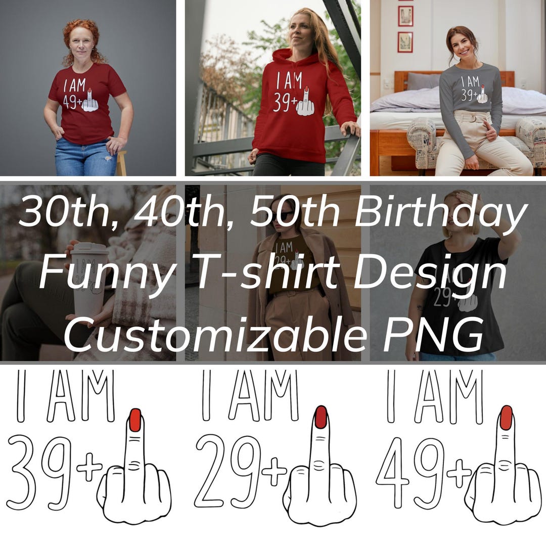 29-39-49 Plus 1 Middle Finger for A 30th 40th 50th Birthday for Women T ...