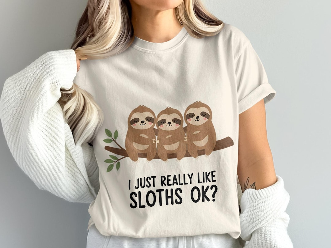 Sloth PNG, I Just Really Like Sloths OK Png, Funny Sloth Clipart, Sloth ...