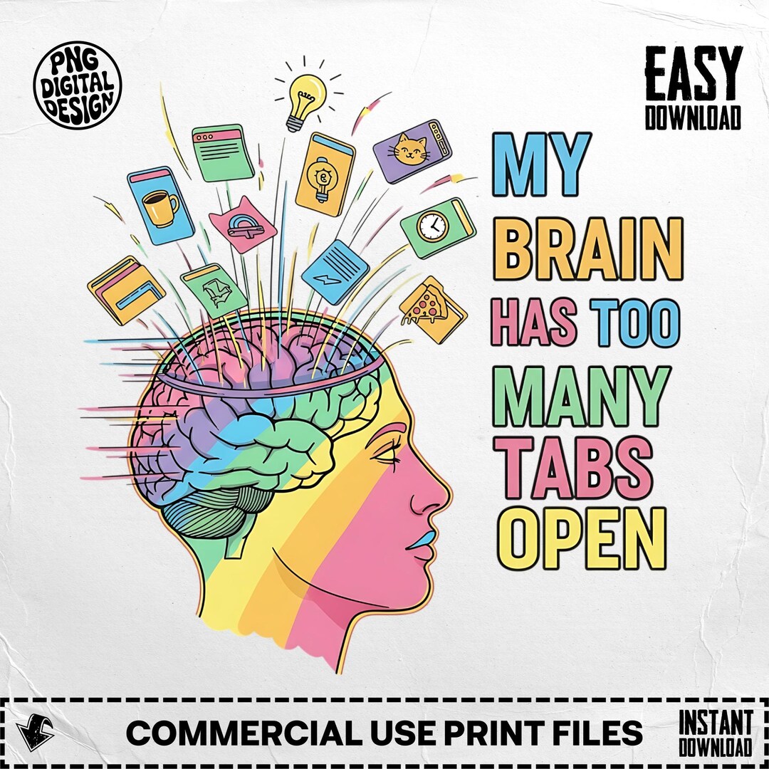 My Brain Has Too Many Tabs Open PNG, Funny Clipart, Brain Png, Digital ...