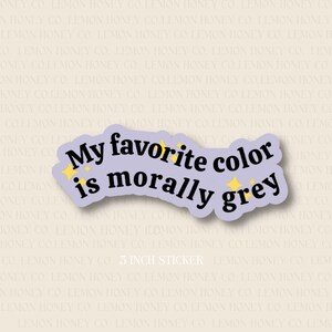 My Favorite Color is Morally Grey Bookish Sticker Decal - Etsy