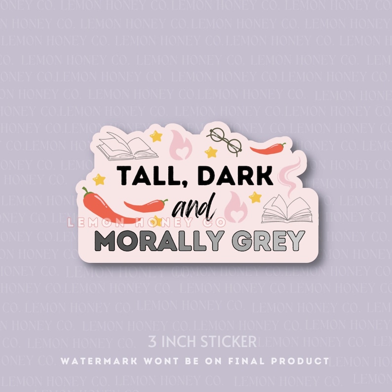 Tall, Dark, and Morally Grey | Vinyl Sticker | Bookish Sticker Decal ...