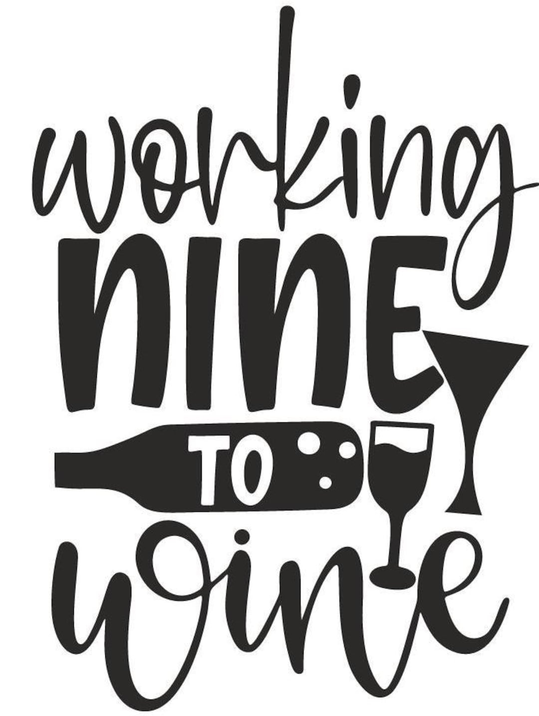 Wine Glass "working Nine to Wine" Vinyl Decal|decals for Wine|wine Decals|drinking Glasses|glass ...