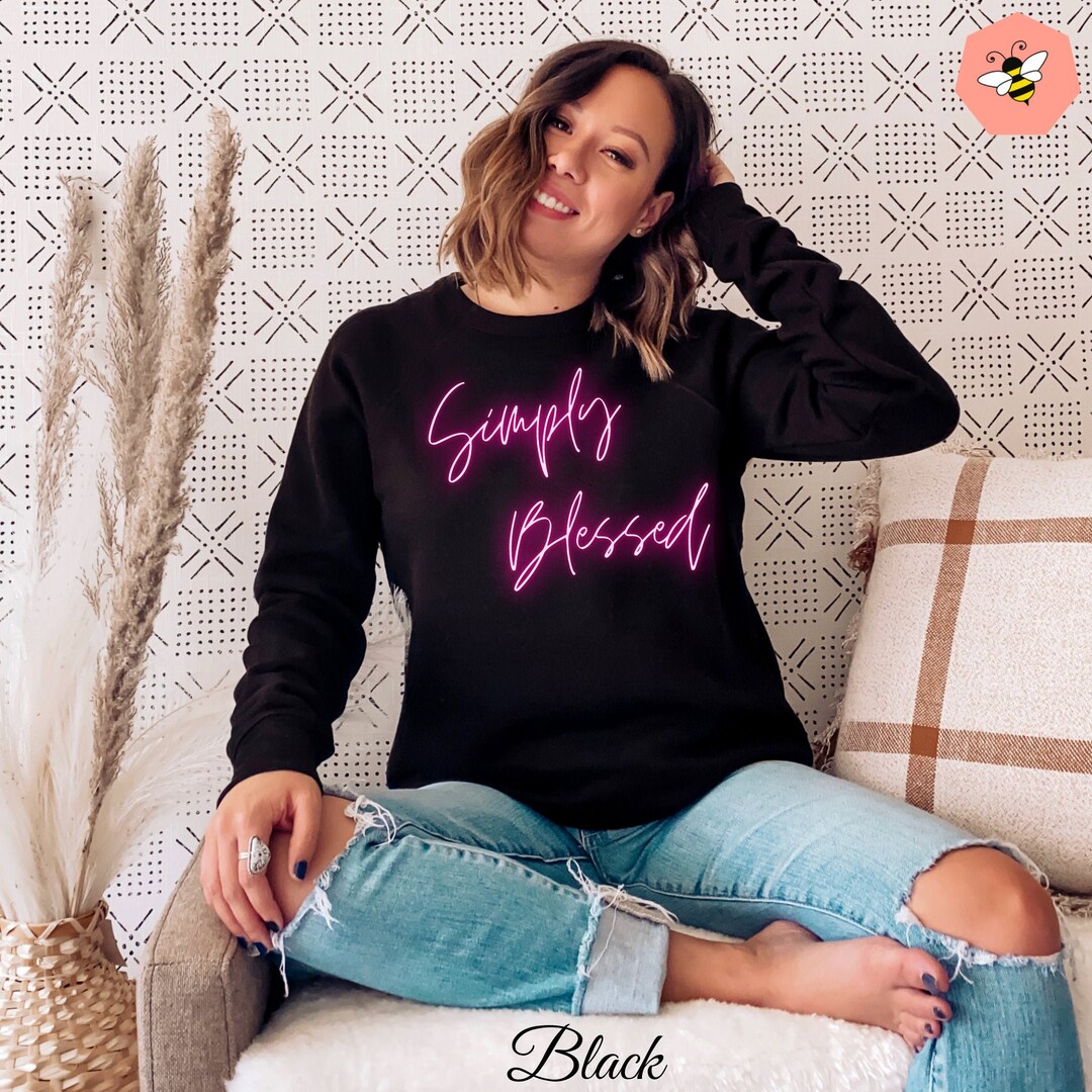 Simply Blessed Sweatshirt Blessed Sweater Inspirational - Etsy