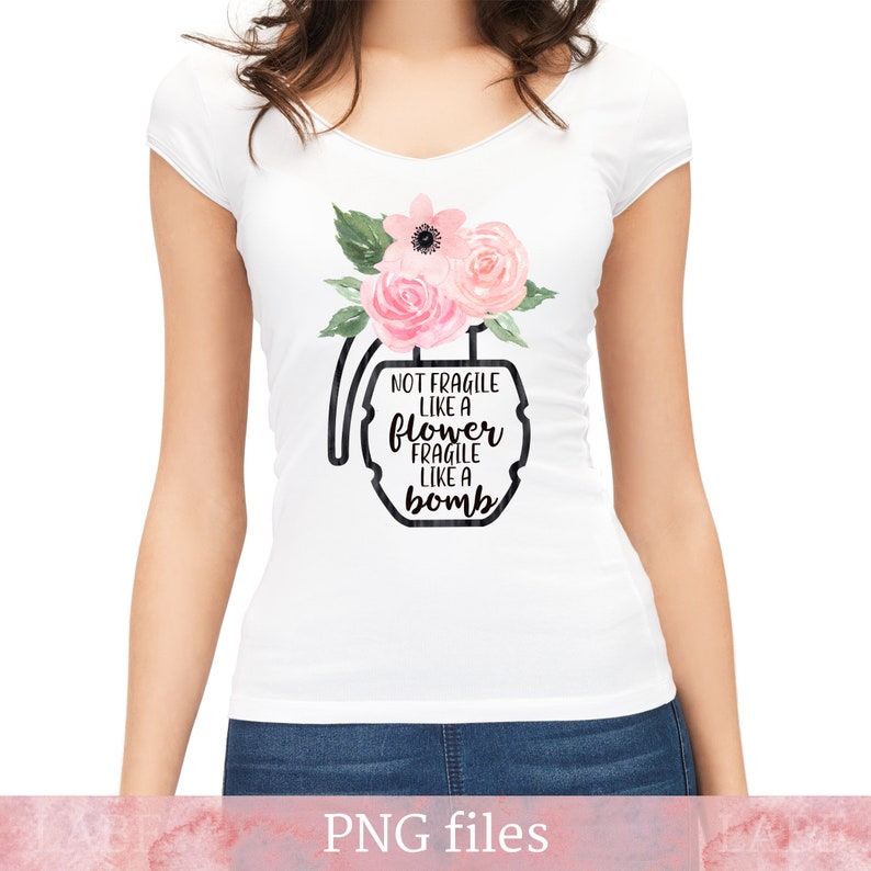 Not Fragile Like a Flower Fragile Like a Bomb PNG File - Etsy