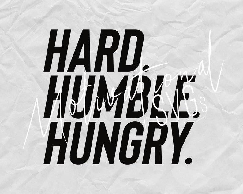 Hard. Humble. Hungry. - Digital File Bundle (svg, Dxf, Eps, Jpg, Png ...