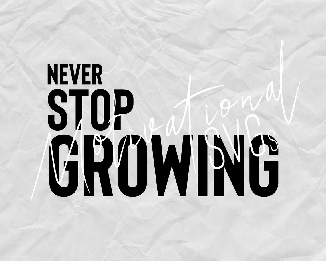 Never Stop Growing - Digital File Bundle (svg, Dxf, Eps, Jpg, Png) - Etsy