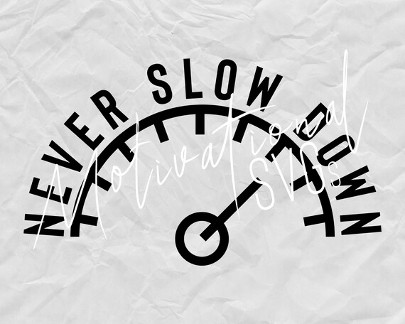 Never Slow Down Digital File Bundle svg Dxf Eps Jpg - Etsy