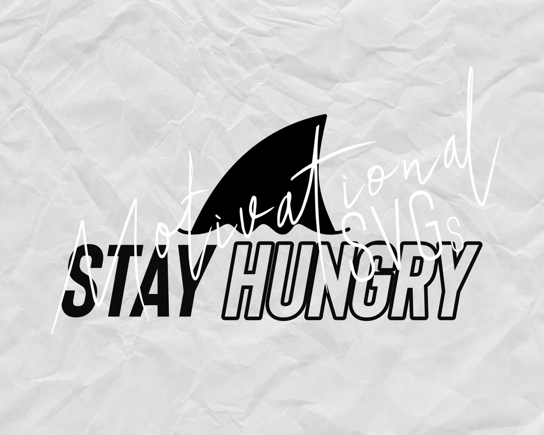 Stay Hungry (shark) - Digital File Bundle (svg, Dxf, Eps, Jpg, Png) - Etsy