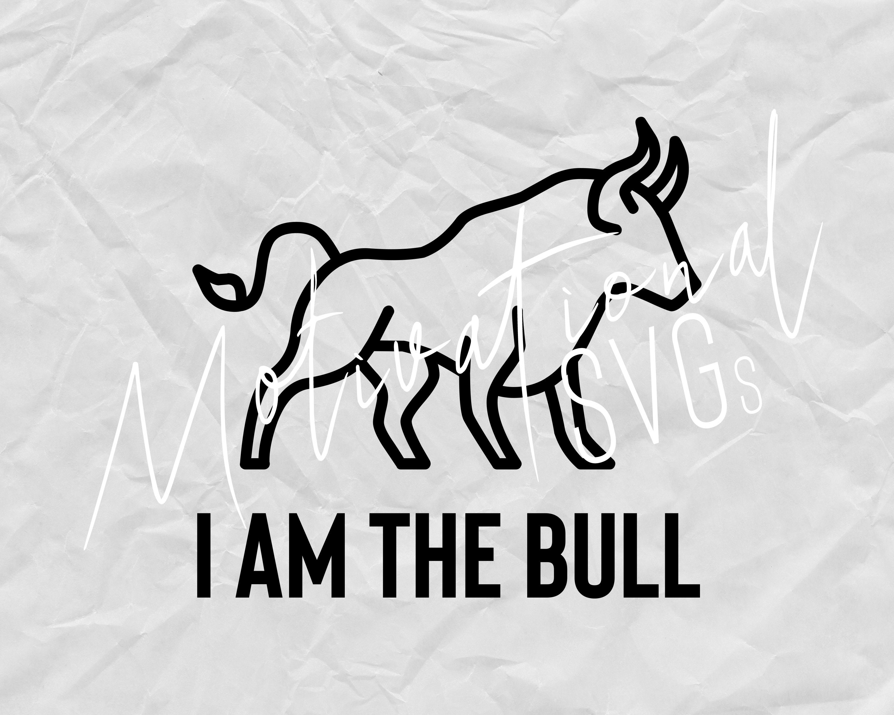 I Am the Bull - Digital File Bundle (svg, Dxf, Eps, Jpg, Png) - Etsy