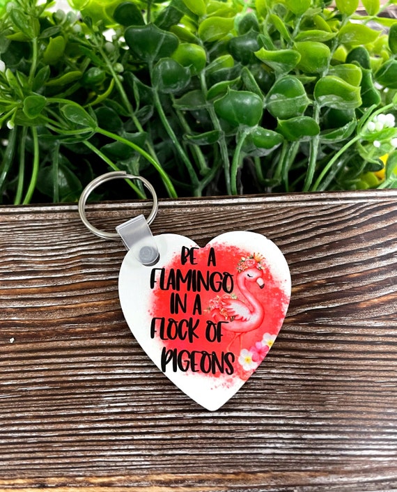Be a Flamingo in a Flock of Pigeons Mdf Heart Keychain - Etsy
