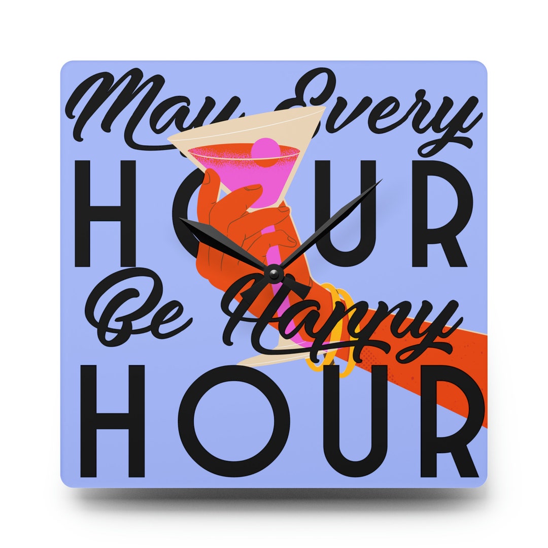 Funny Happy Hour Wall Clock Drinking Quote Acrylic Wall Clock - Etsy