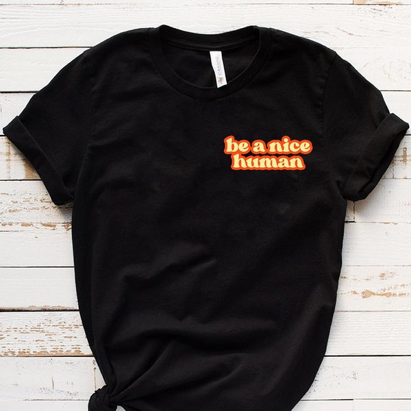 Be a Nice Human Shirt - Etsy