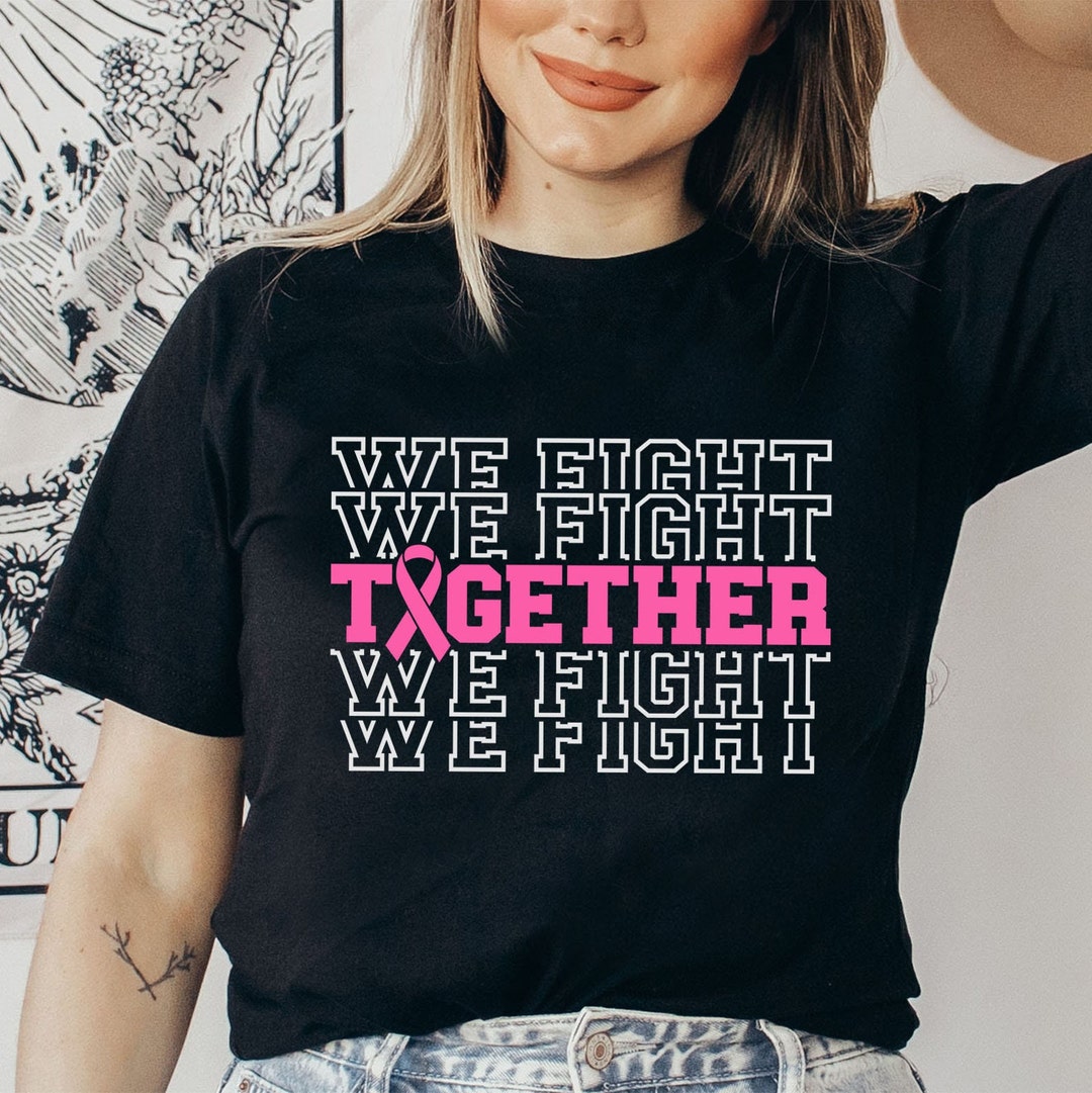 Together We Fight Shirt Breast Cancer Support Tee Support - Etsy