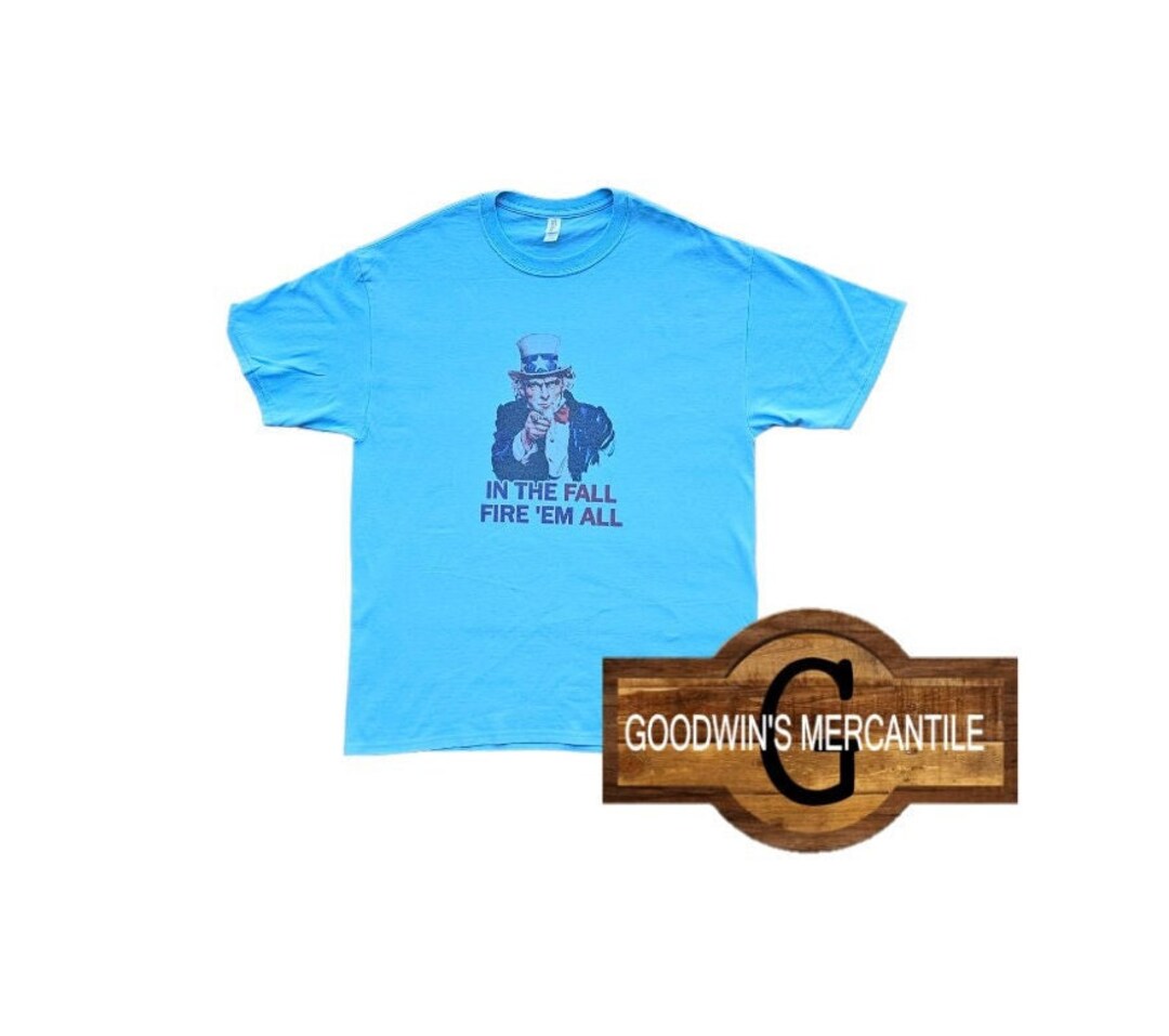 In the Fall, FIRE 'EM ALL 2024 Printed T Shirt-perfect Gift-host-friend ...