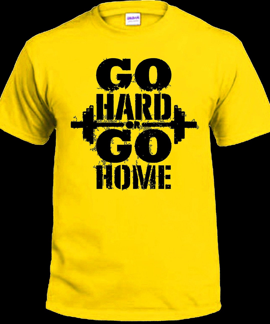 Go Hard or Go Home T-shirt - Etsy