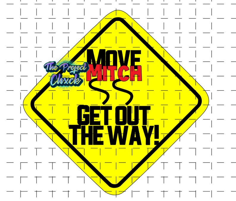 Move Mitch Get Out the Way sign svg png dxf biden kamala | Etsy