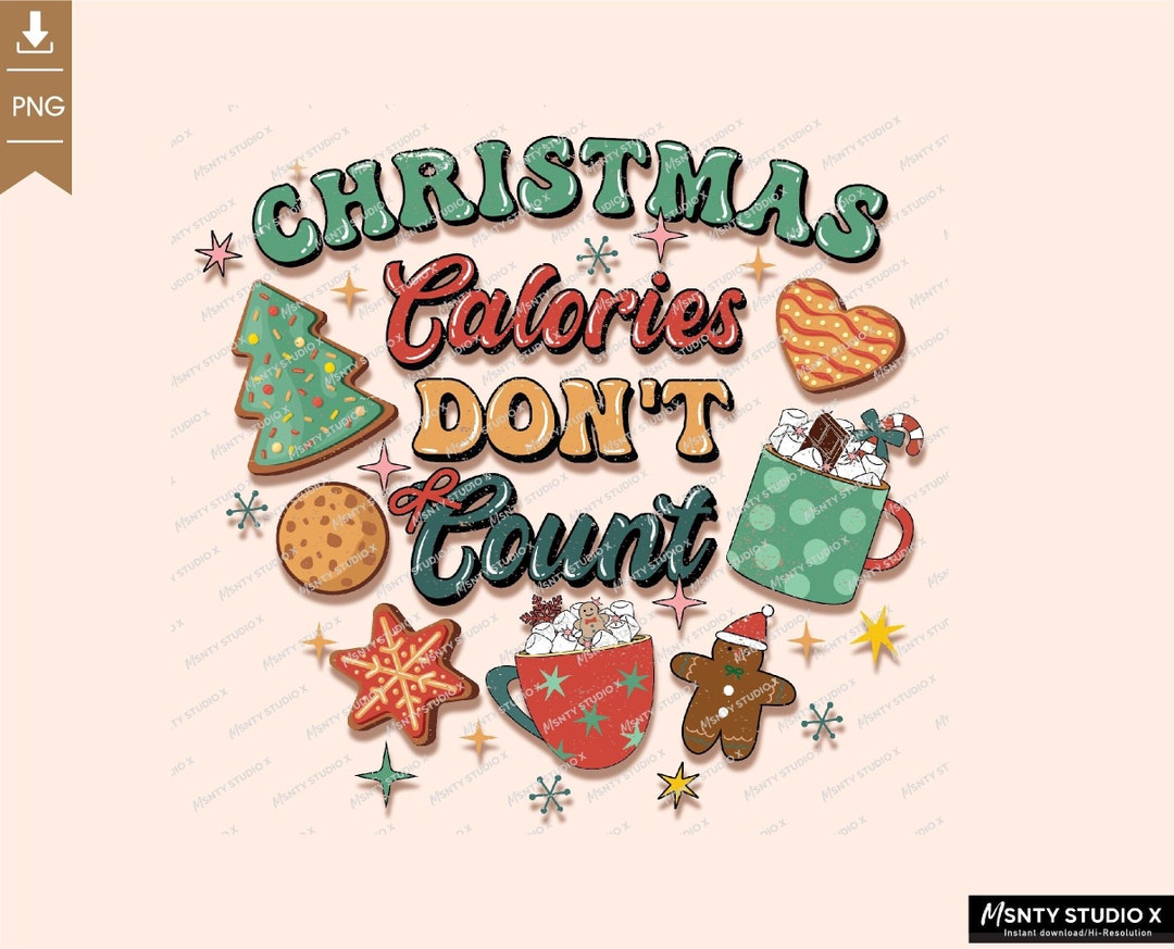 Christmas Calories Don't Count PNG: Holiday Sublimation (digital ...