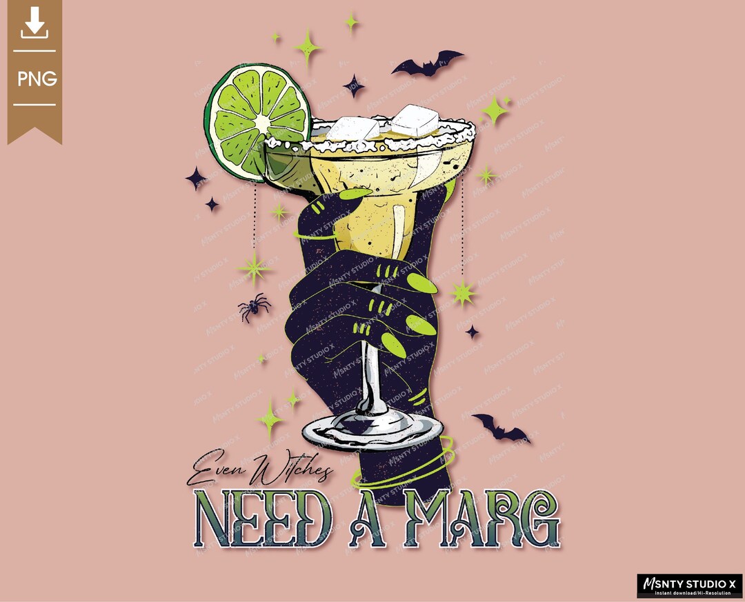 Even Witches Need a Marg PNG , Halloween Sublimation , Margarita Png ...