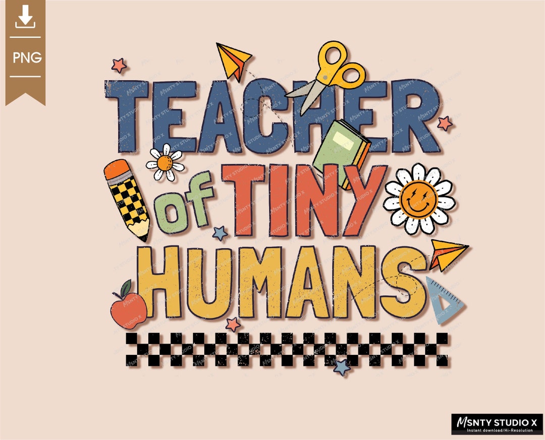 Teacher of Tiny Humans PNG , Back to School Sublimation , Teacher Png ...