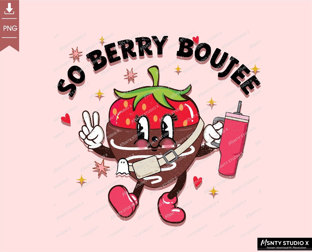 Valentine PNG Sublimation , so Berry Boujee Chocolate Covered ...