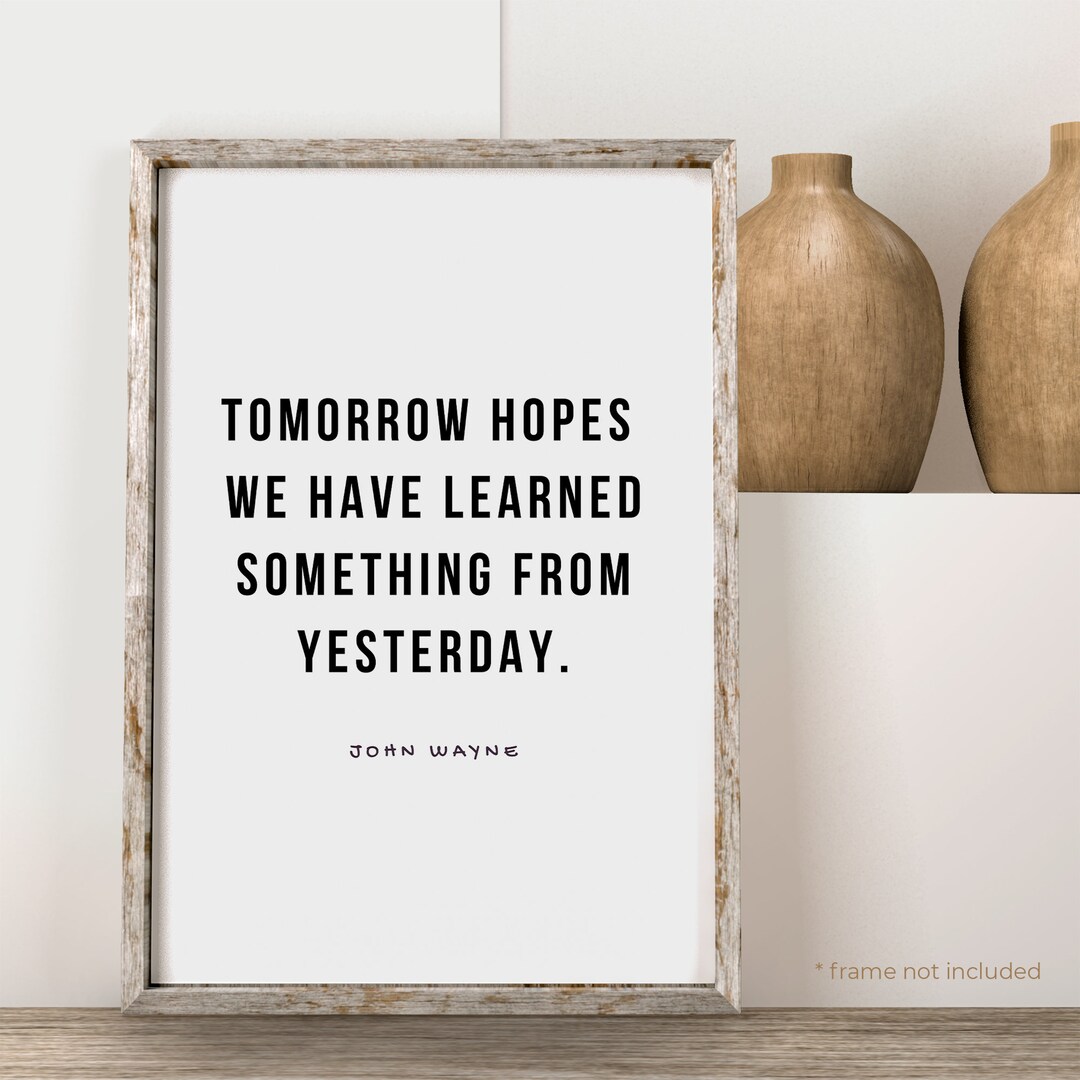 John Wayne Tomorrow Hopes We Quote Print Productivity Quote Print Gift ...