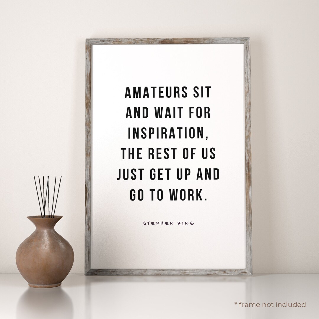 Stephen King Amateurs Sit Quote Print - Productivity Quote Print Gift ...