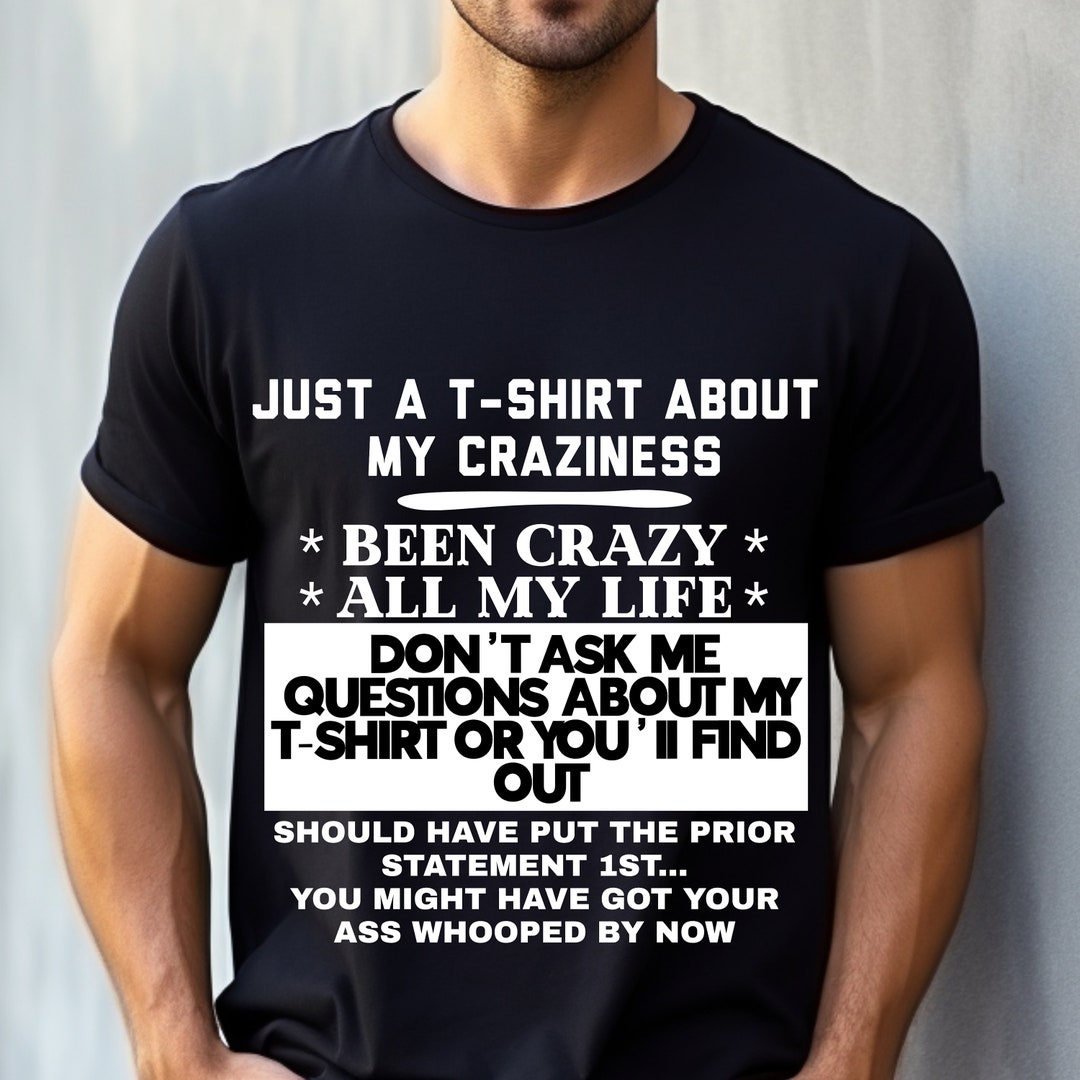 Men's Funny Sarcastic Shirts for Men, My Craziness Shirt, Shirt T T ...