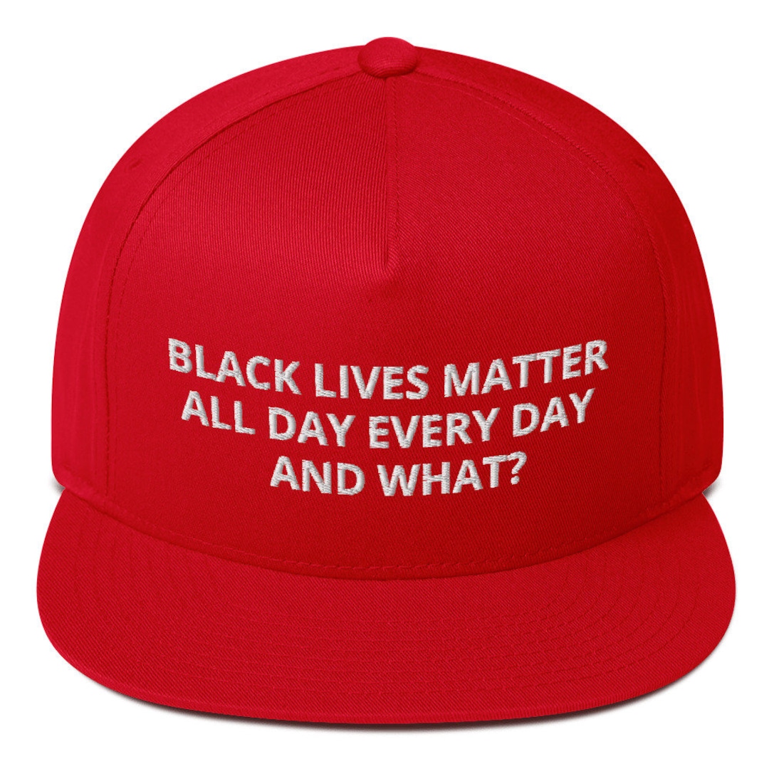 Black Lives Matter All Day Every Day Baseball Hat, Flat Bill Cap, Black ...