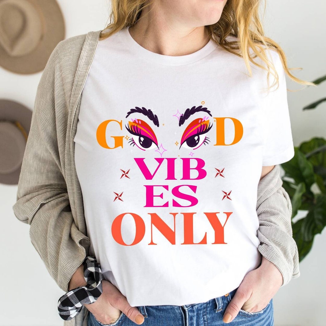Good Vibes Only T-shirt, Good Vibes Shirt, Gifts for Her, Gifts for ...