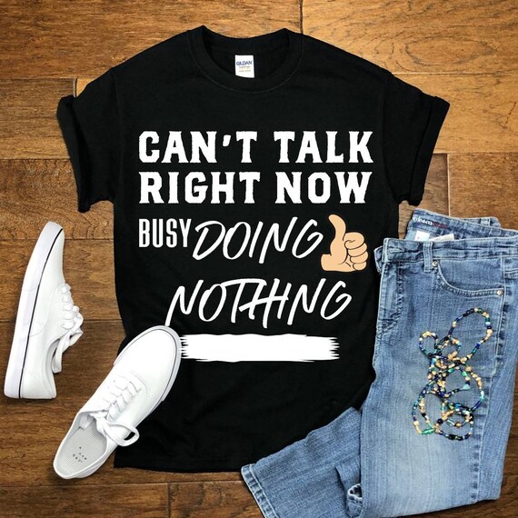 Cant Talk Right Now Shirt Popular Right Now T-shirt Shirt - Etsy