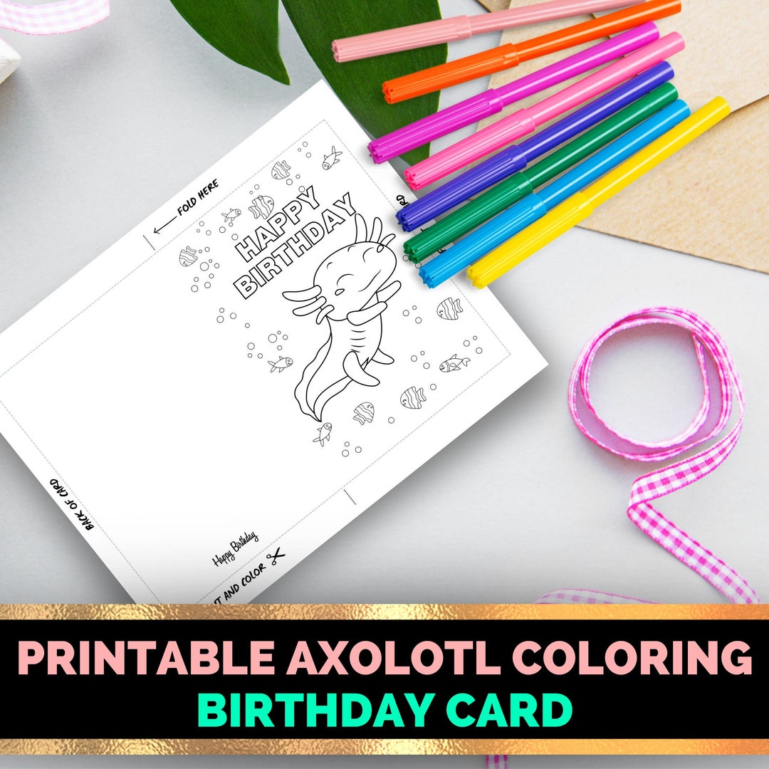 Color in Kids BIRTHDAY CARD, Printable Card, Printable Axolotl Coloring ...