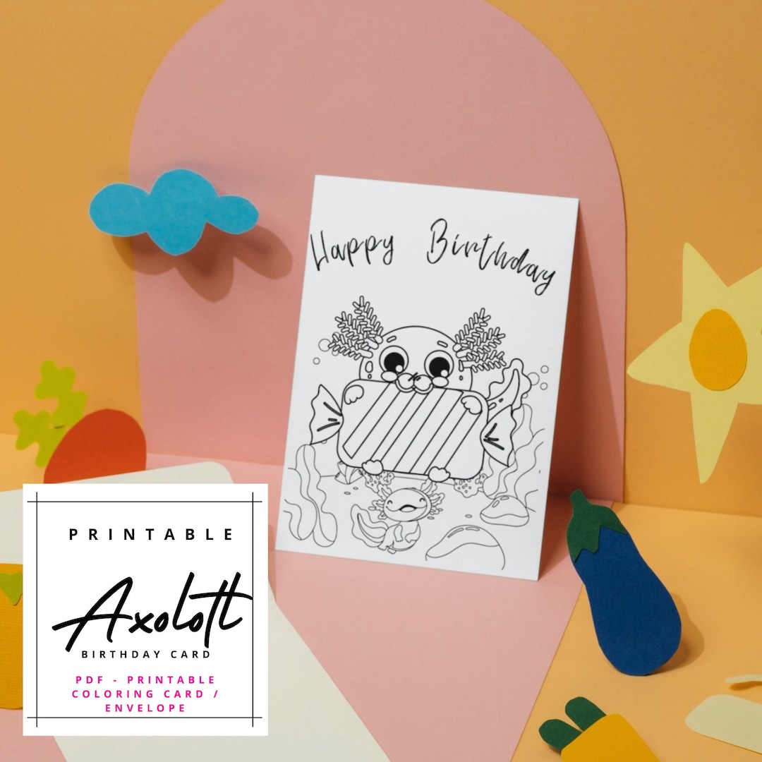 Cute Axolotl Color in BIRTHDAY CARD With Printable Envelope, Kids DIY ...