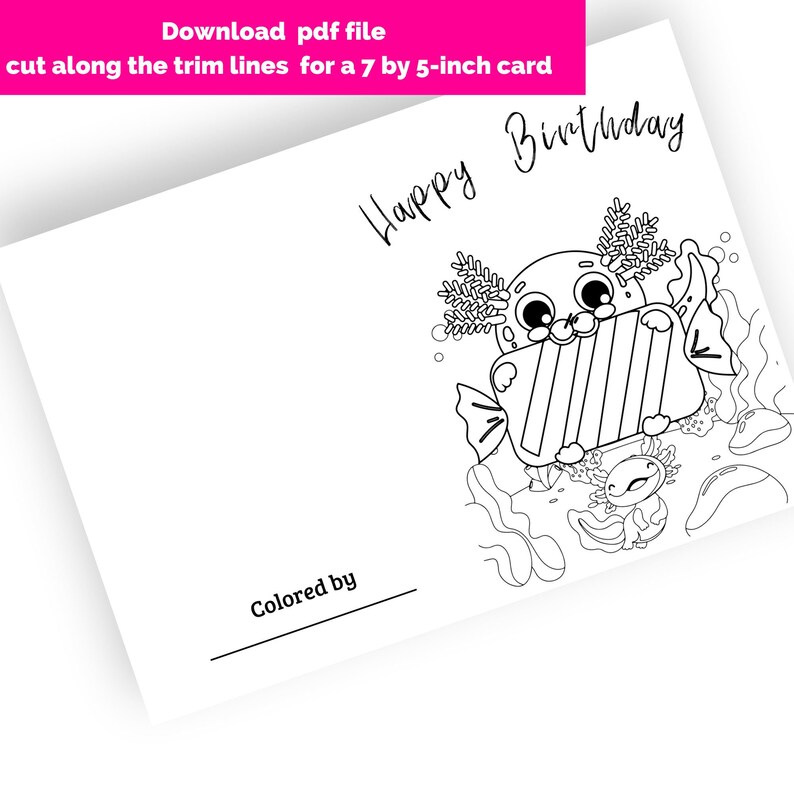Cute Axolotl Color in BIRTHDAY CARD With Printable Envelope, Kids DIY ...