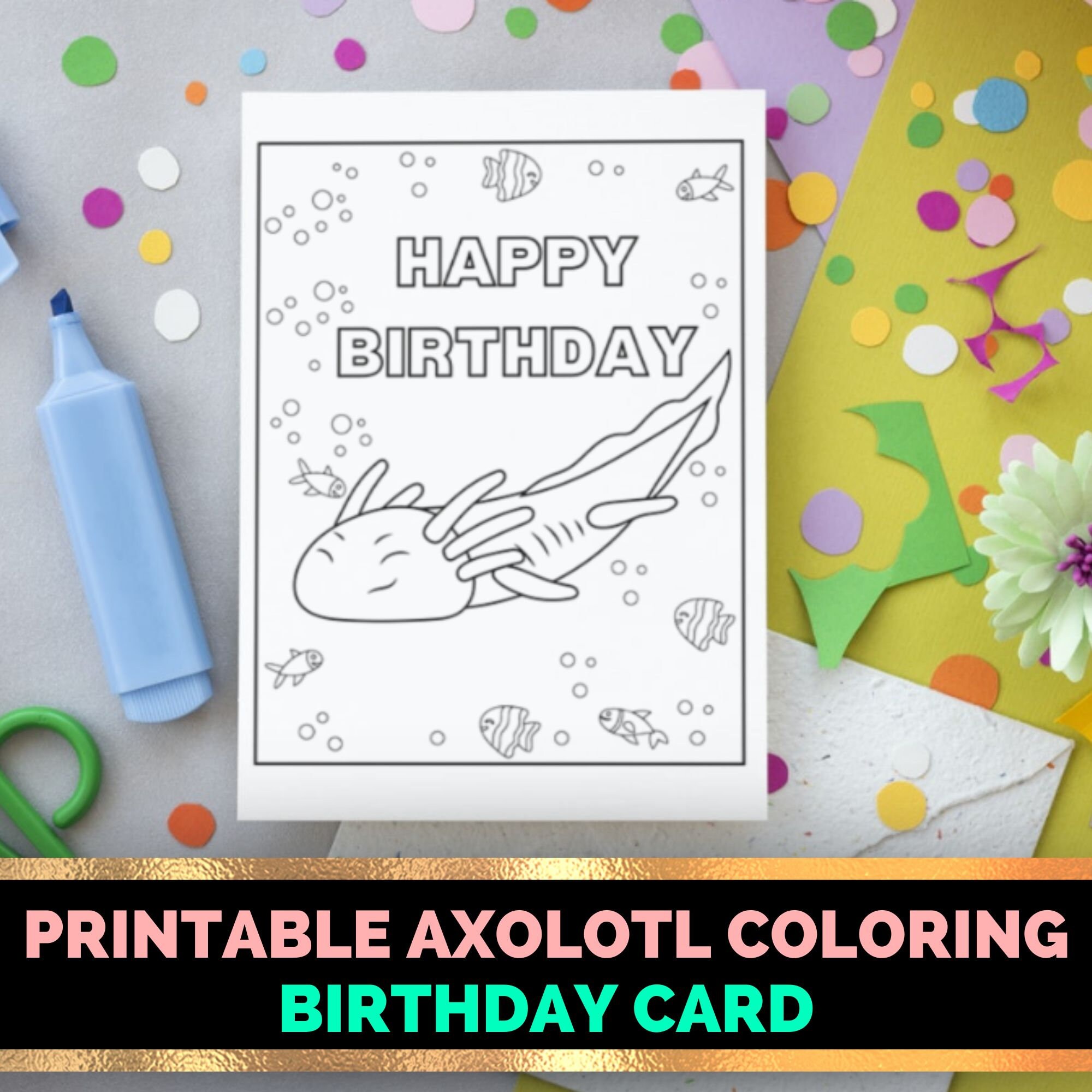 Printable Axolotl Coloring BIRTHDAY CARD, Printable Axolotl Coloring ...