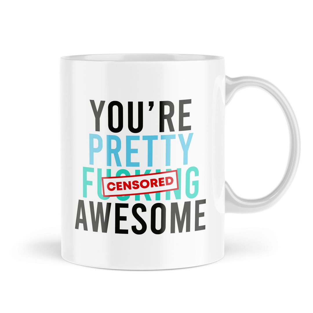 Inspirational Quote Mug You're Pretty Fcking Awesome Mugs for Friend ...