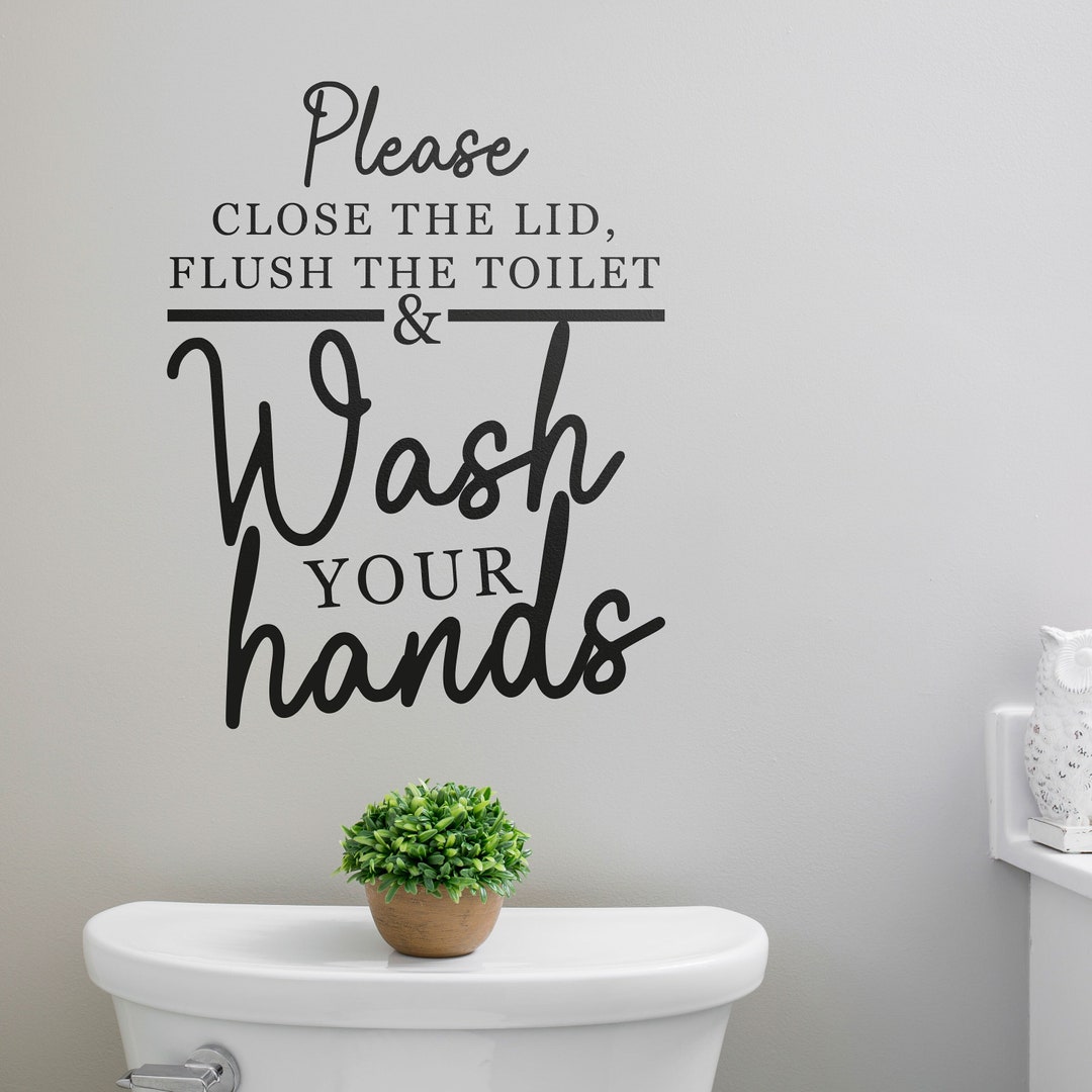 Vinyl Wall Sticker Close the Lid Flush the Toilet Wash Your Hands ...