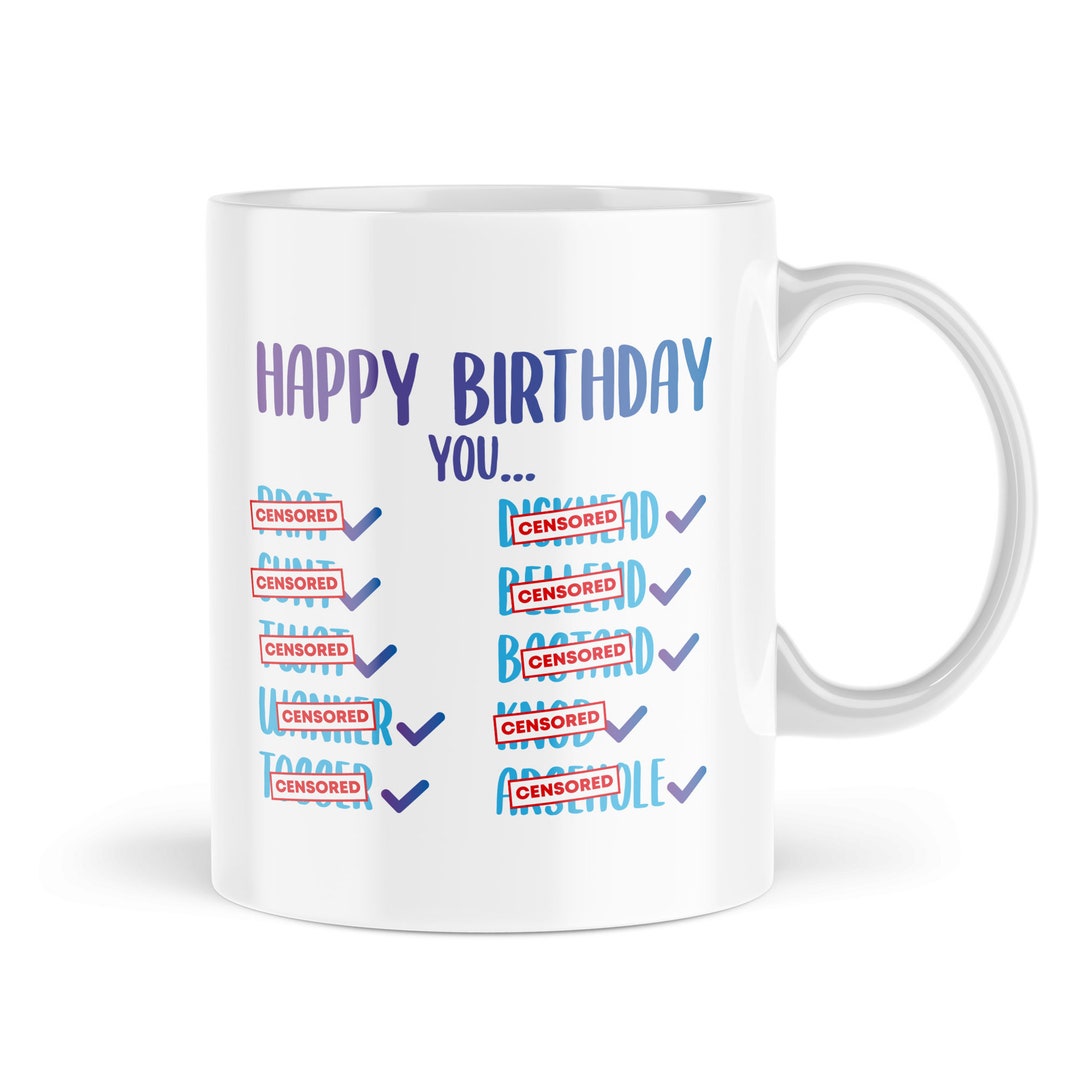 Funny Birthday Mug Happy Birthday You Swearing Insult Mugs Novelty ...