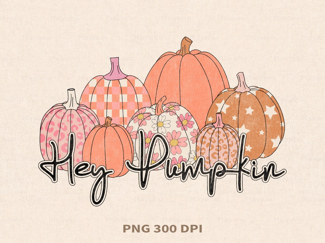 Hey Pumpkin, Fall, Autumn, PNG File for Sublimation or Print Digital ...