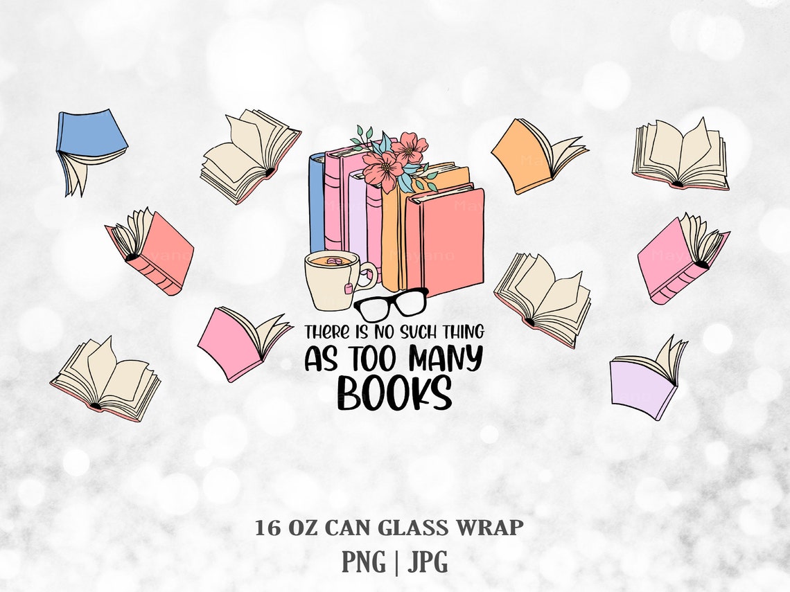 There is No Such Thing as Too Many Books PNG DIY for 16 Oz - Etsy